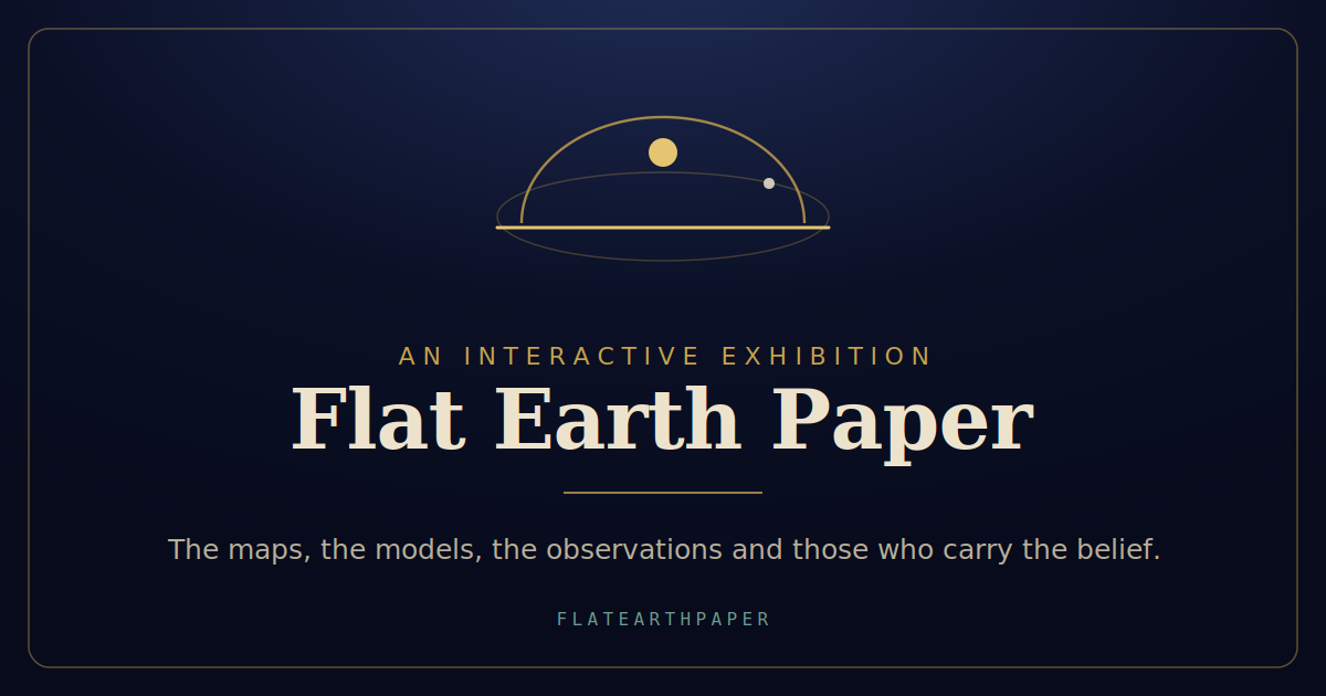 Flat Earth Paper: An Exhibition of the Flat World